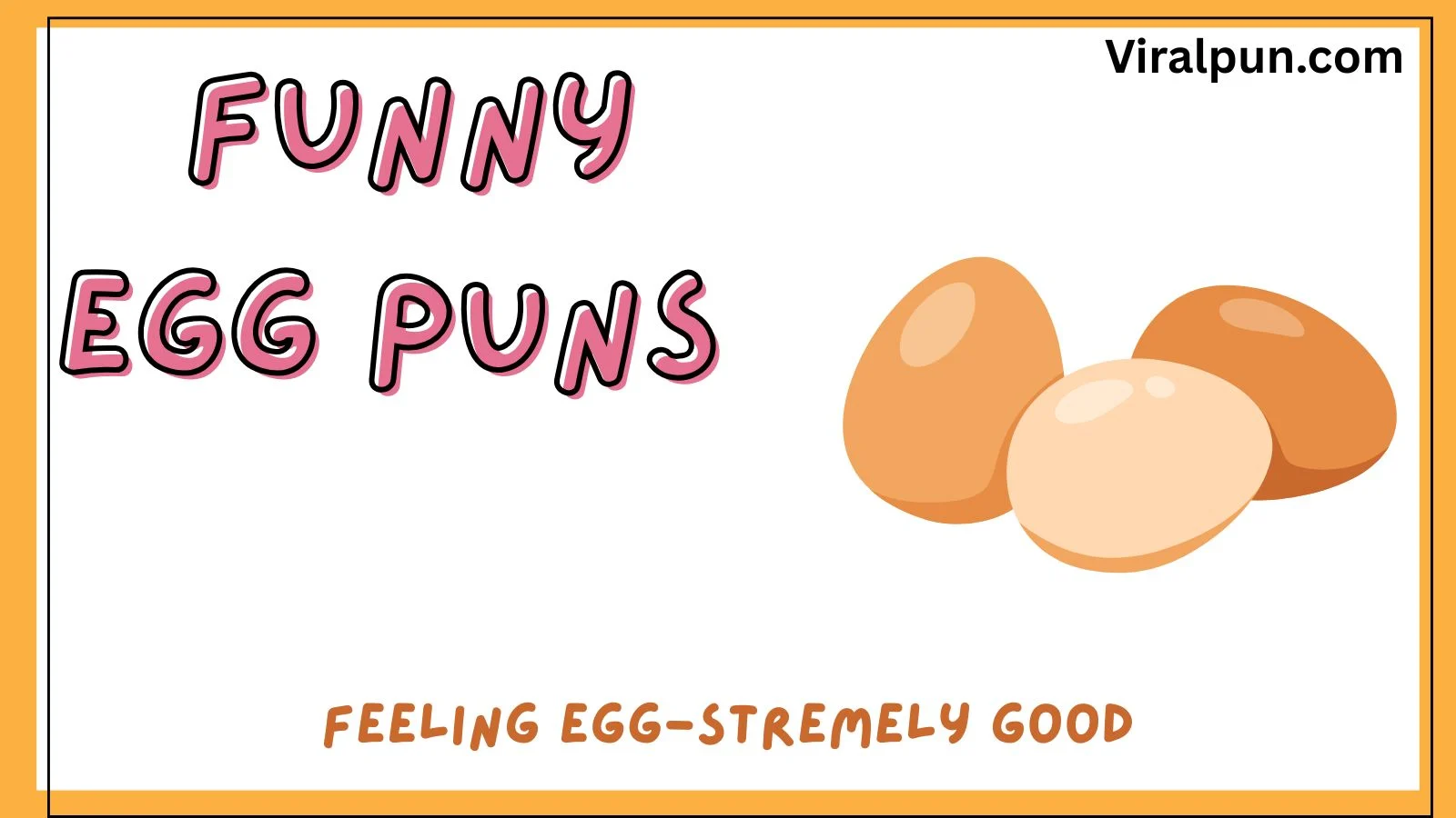 150+ Egg-cellent and Hilarious Egg Puns That Will Crack You Up